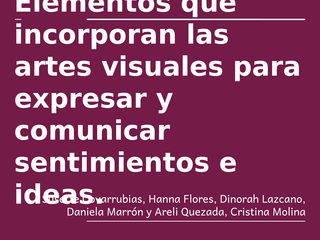 Elementos Que Incorporan Las Artes Visuales Para Expresar y Comunicar ...
